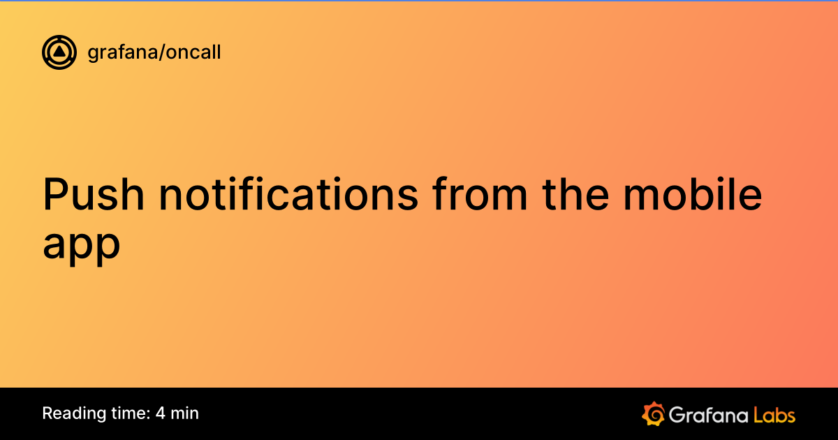 Push notifications from the mobile app | Grafana OnCall documentation