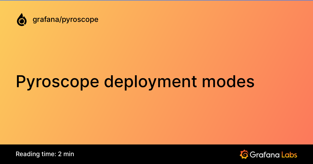 Pyroscope deployment modes | Grafana Pyroscope documentation