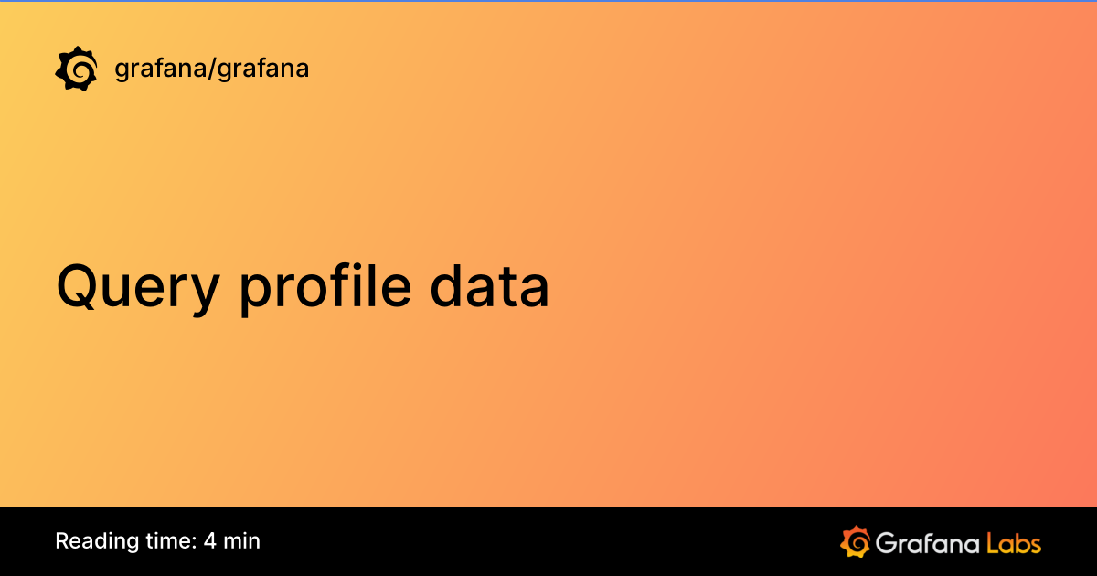 Query profile data | Grafana documentation
