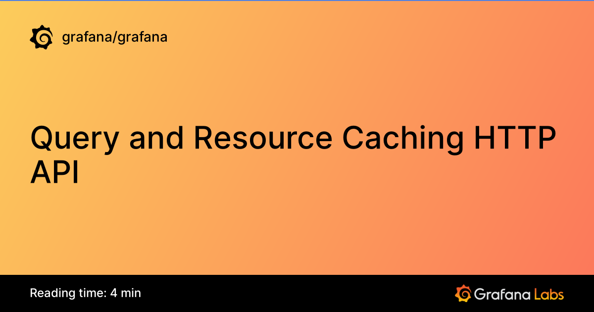 Query And Resource Caching Api Grafana Documentation