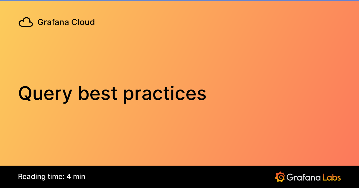 Query best practices | Grafana Cloud documentation