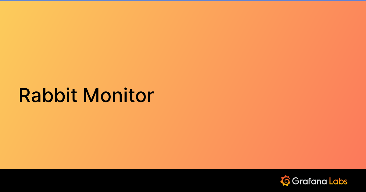 Rabbit Monitor | Grafana Labs