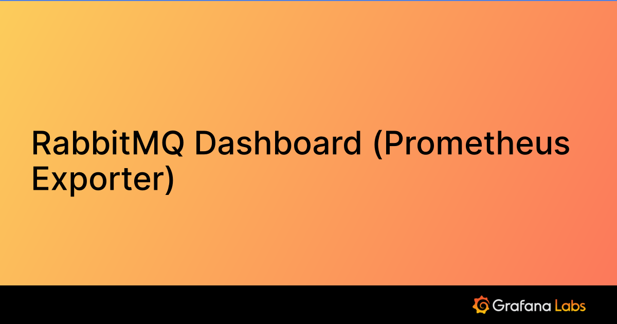 RabbitMQ Dashboard (Prometheus Exporter) | Grafana Labs