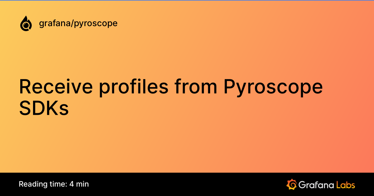 Receive profiles from Pyroscope SDKs | Grafana Pyroscope documentation
