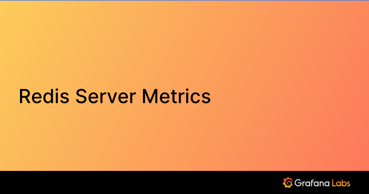 Redis Server Metrics | Grafana Labs
