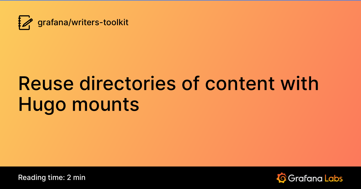 Reuse directories of content with Hugo mounts | Writers' Toolkit ...