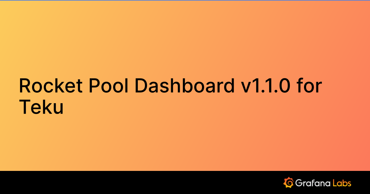 Rocket Pool Dashboard v1.1.0 for Teku | Grafana Labs