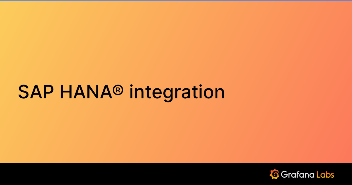 SAP HANA® integration | Grafana Cloud documentation