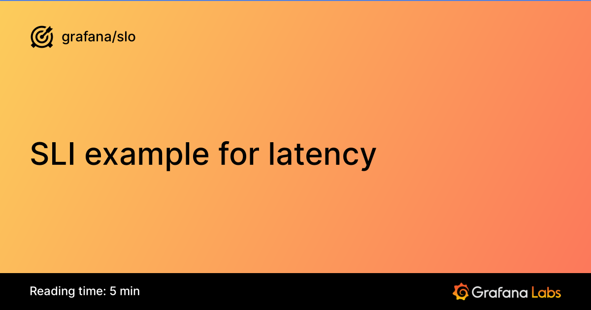 SLI example for latency | Grafana Cloud documentation