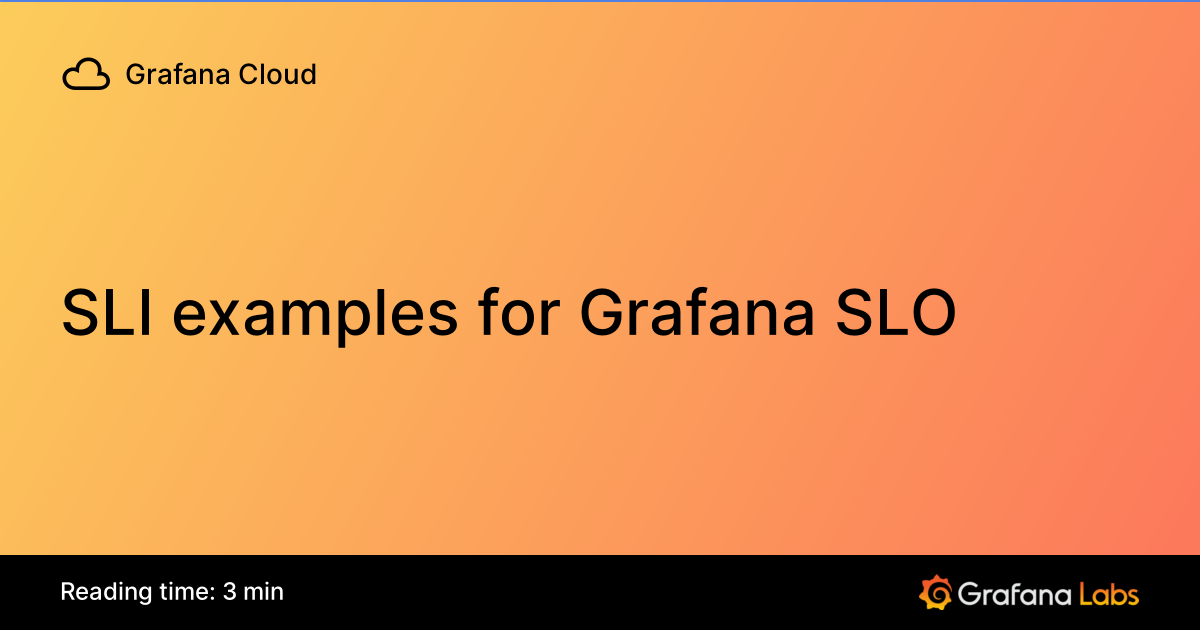 SLI examples for Grafana SLO | Grafana Cloud documentation
