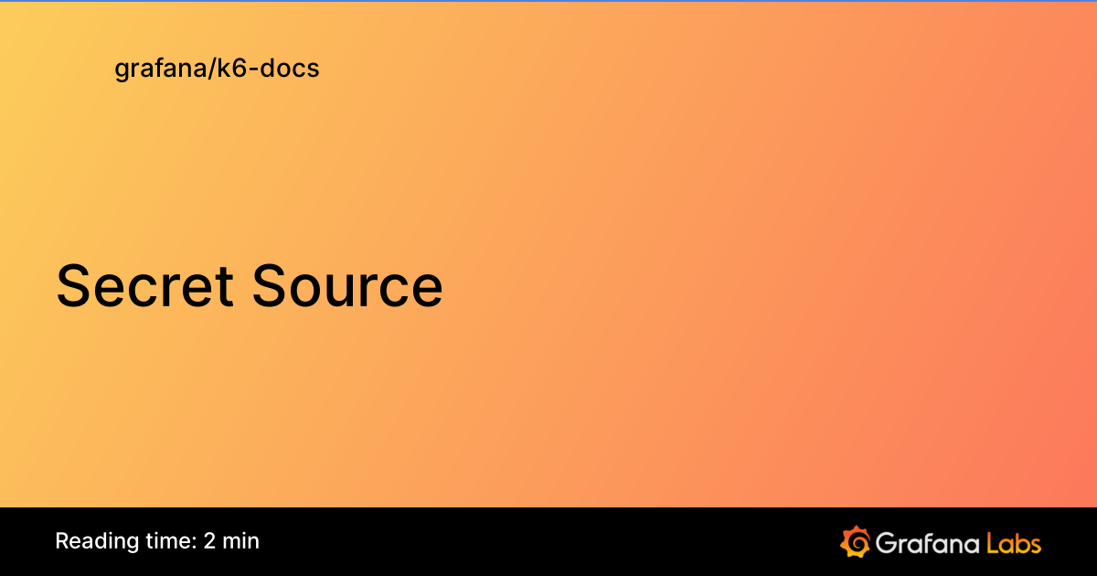 Secret source | Grafana k6 documentation
