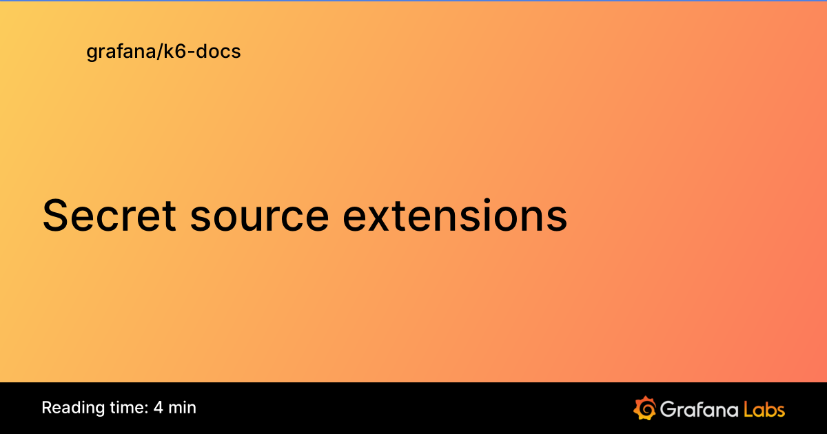 Secret source extensions | Grafana k6 documentation