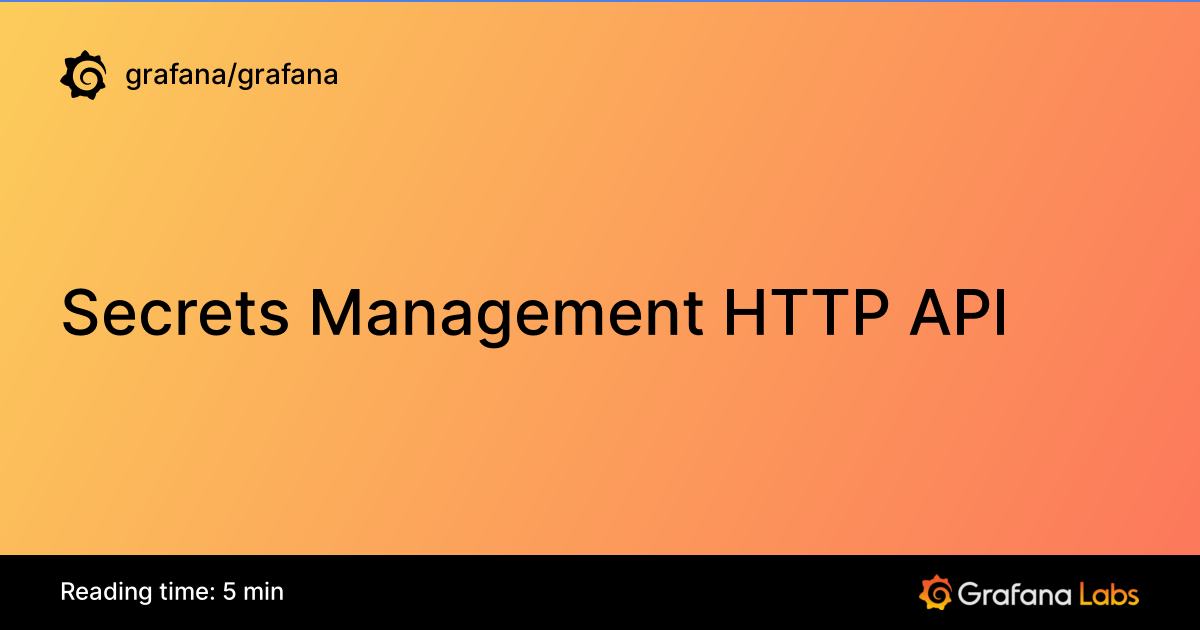 Secrets Management HTTP API | Grafana documentation