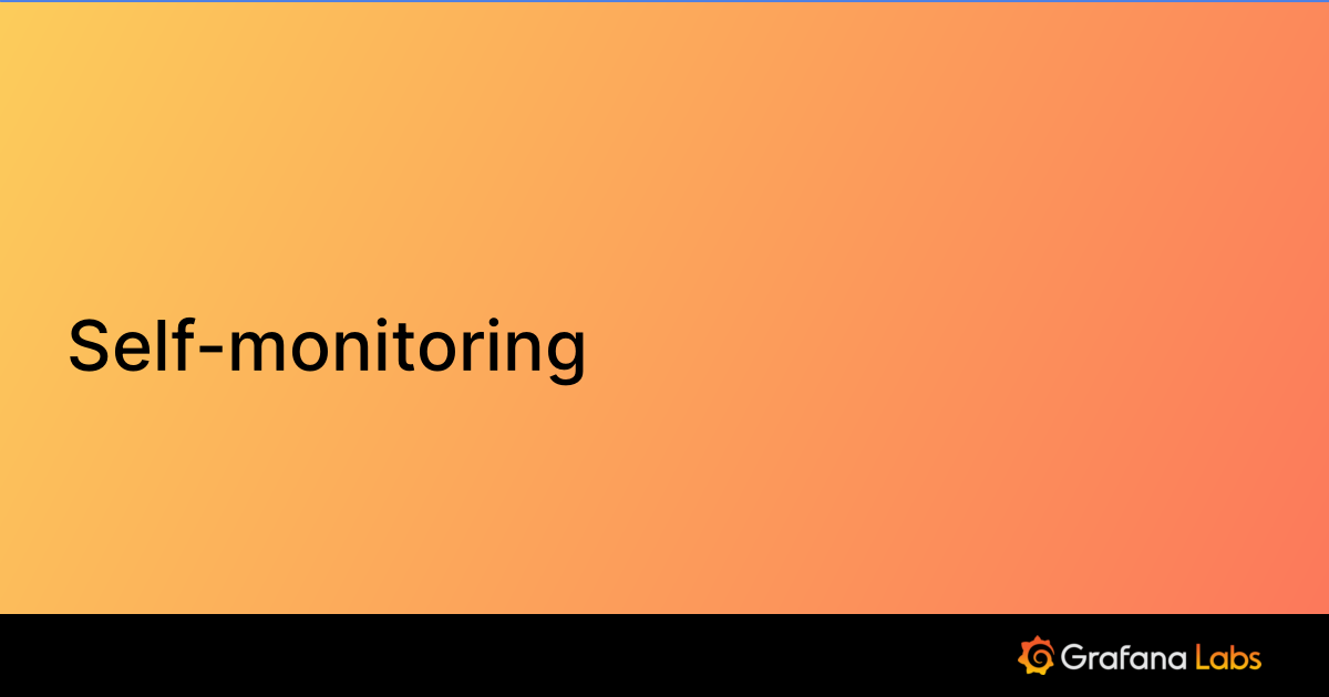 Self-monitoring | Grafana Enterprise Metrics documentation