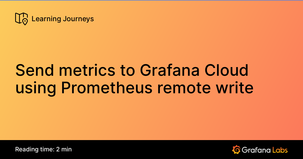 Send metrics to Grafana Cloud using Prometheus remote write | Grafana Labs