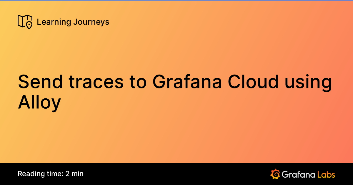 Send traces to Grafana Cloud using Alloy | Grafana Labs