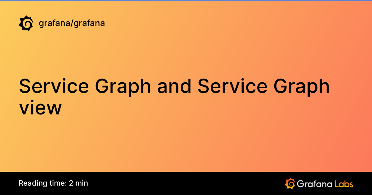 Service Graph and Service Graph view | Grafana documentation