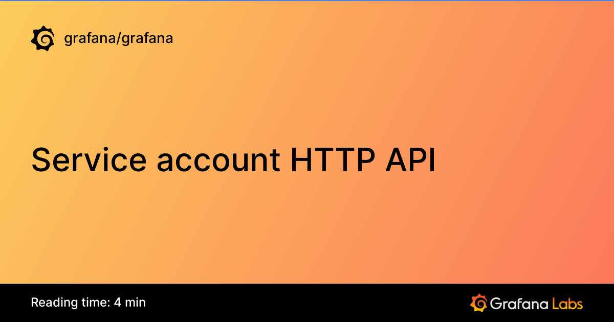 Service account HTTP API | Grafana documentation