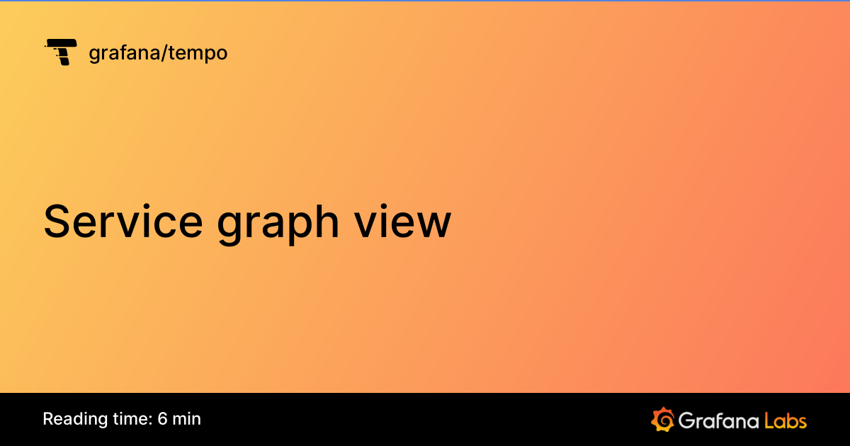 Service graph view | Grafana Tempo documentation
