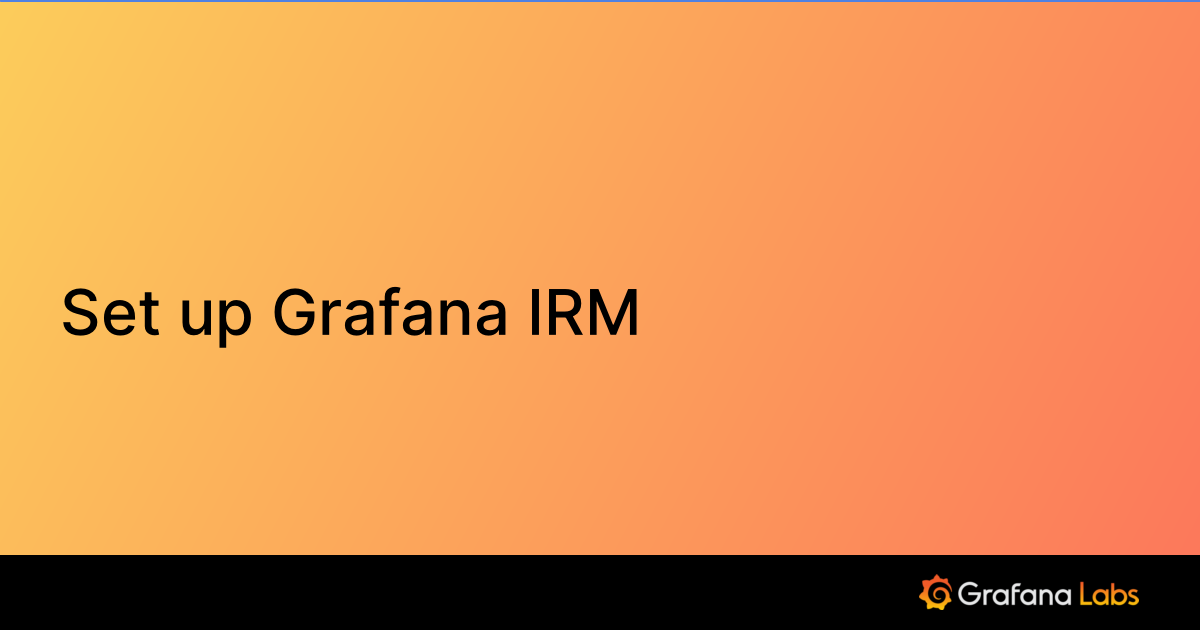 Set up Grafana IRM | Grafana Cloud documentation