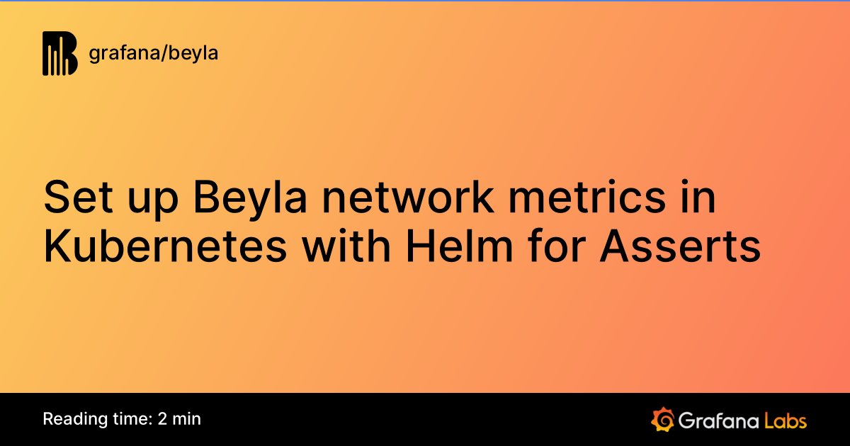 Set Up Beyla Network Metrics In Kubernetes With Helm For Asserts Grafana Beyla Documentation