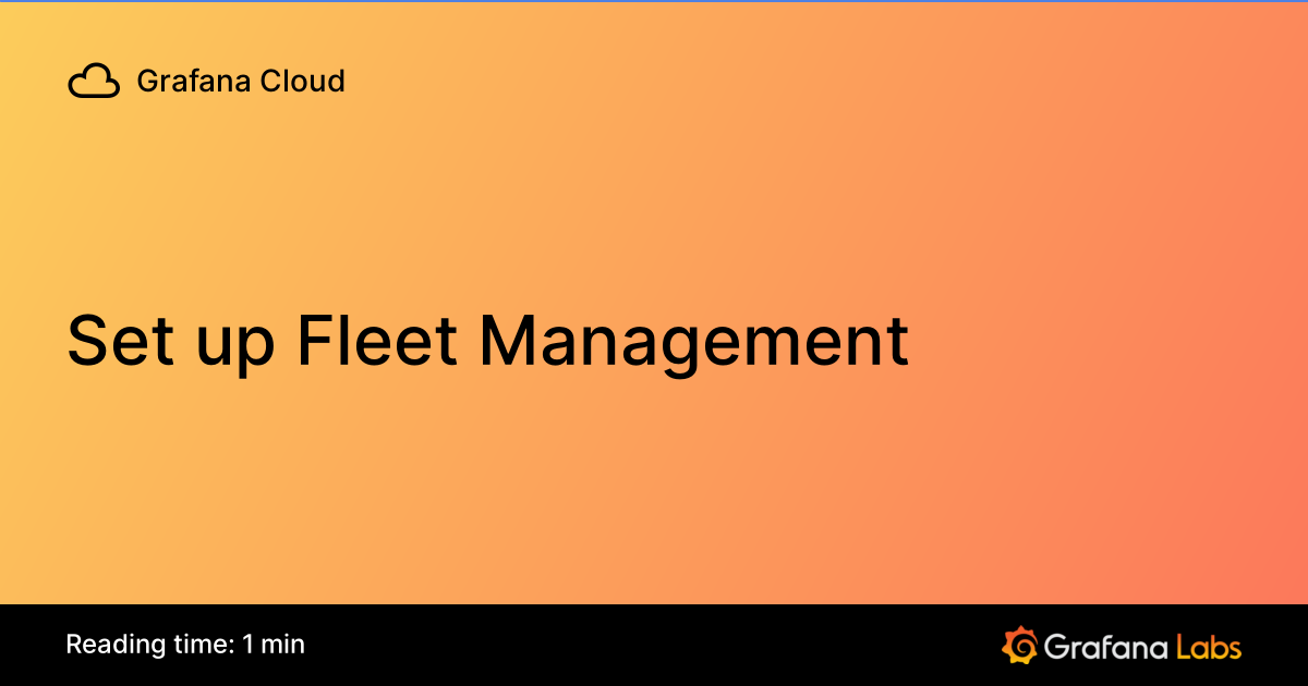 Set up Fleet Management | Grafana Cloud documentation