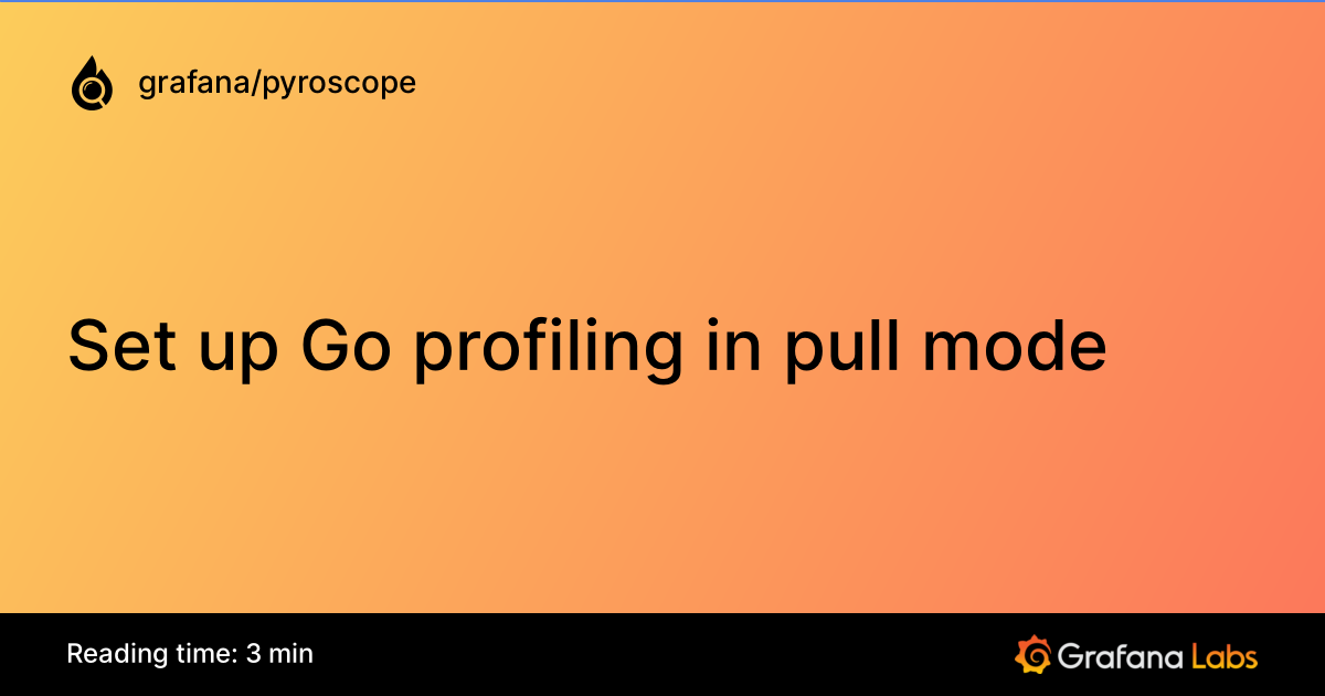 Set up Go profiling in pull mode | Grafana Pyroscope documentation