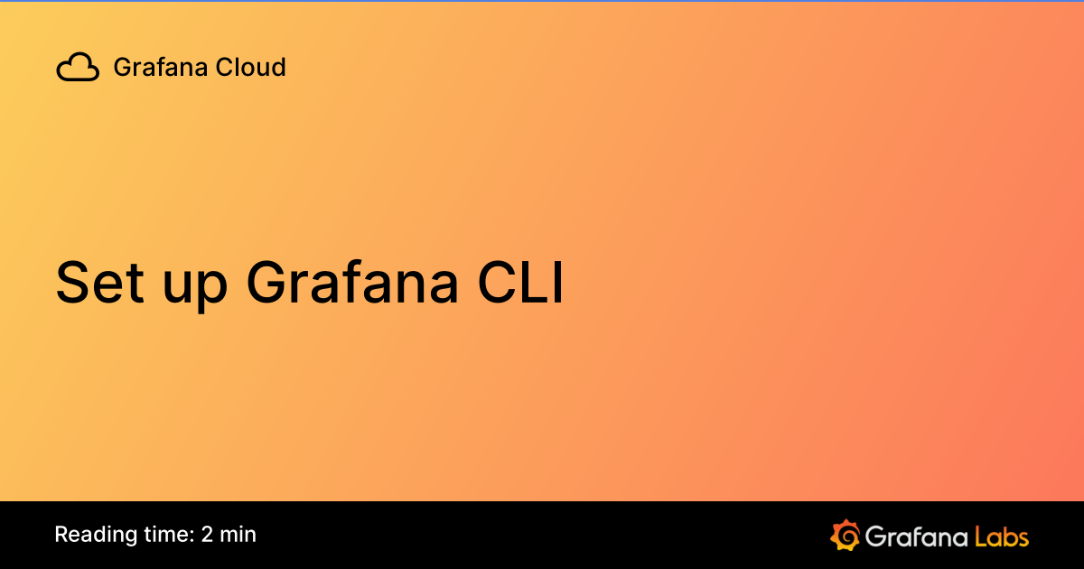 Set up Grafana CLI | Grafana Cloud documentation