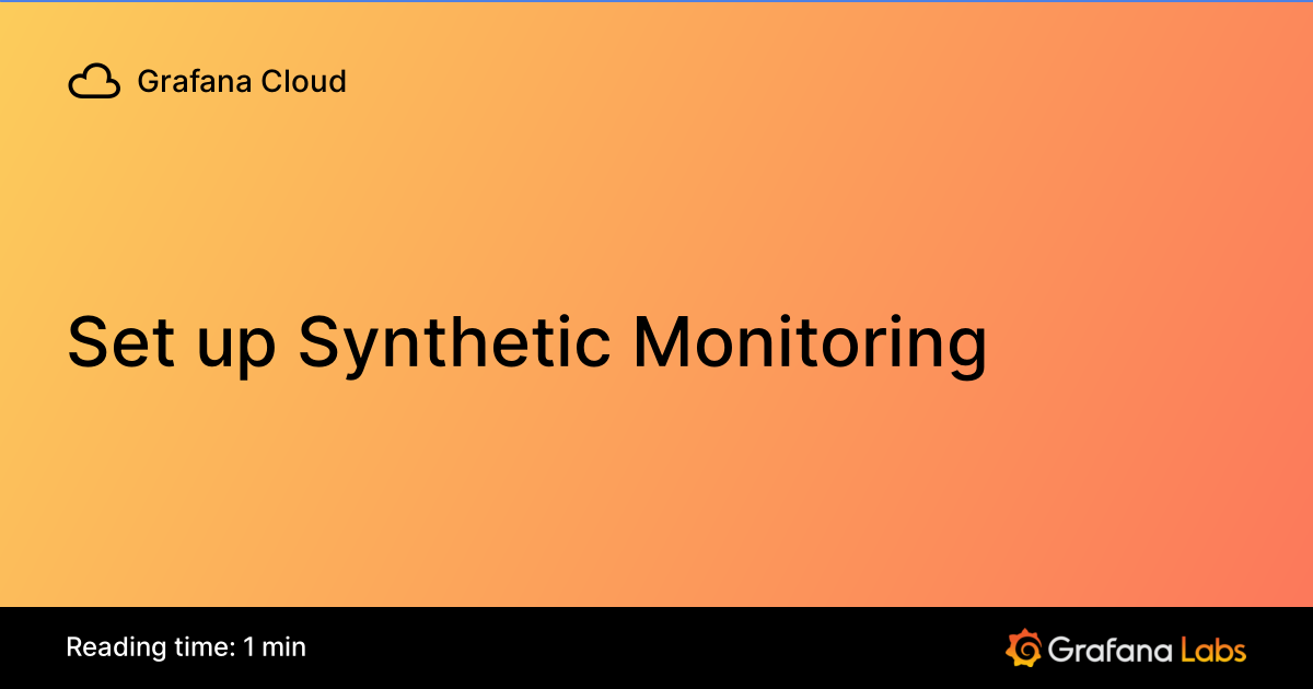 Set up Synthetic Monitoring | Grafana Cloud documentation