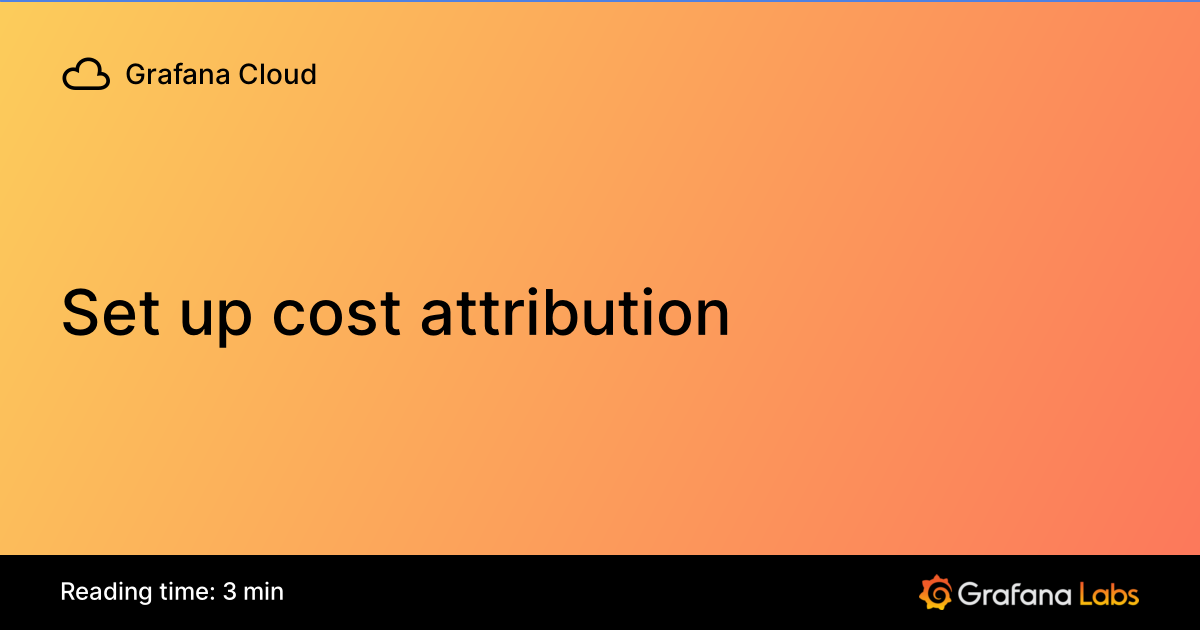 Set up cost attribution | Grafana Cloud documentation