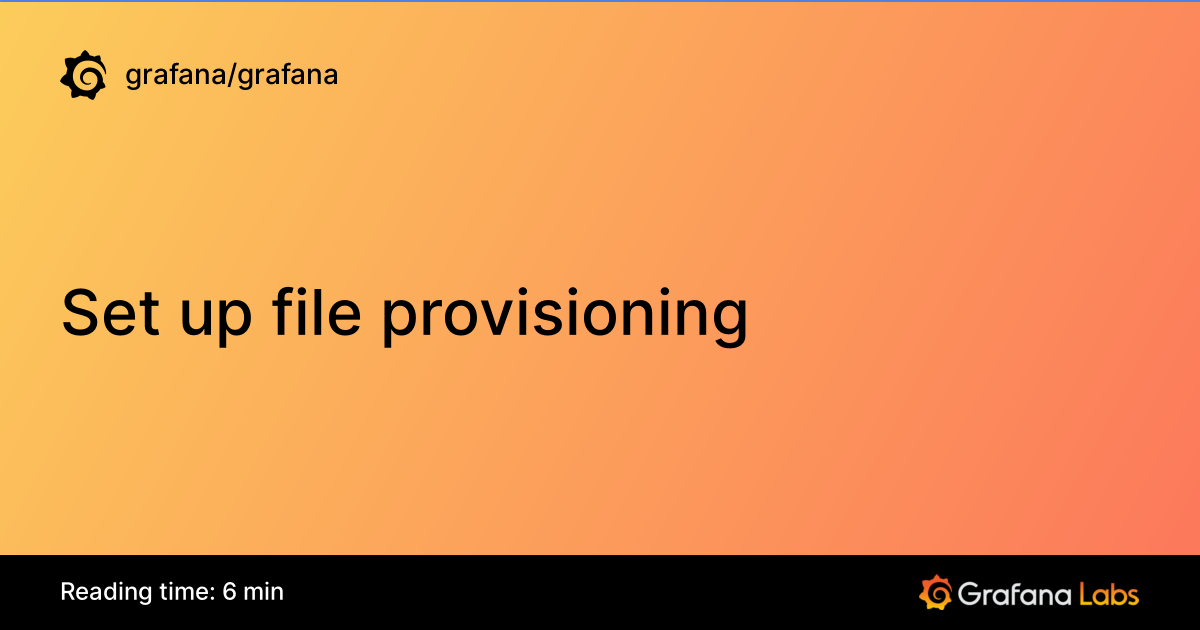 Set up file provisioning | Grafana documentation