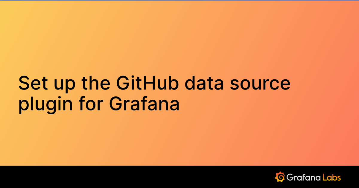 Set up the GitHub data source plugin for Grafana | Grafana Plugins documentation