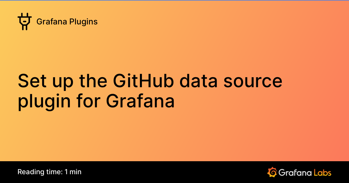 Set up the GitHub data source plugin for Grafana | Grafana Plugins ...