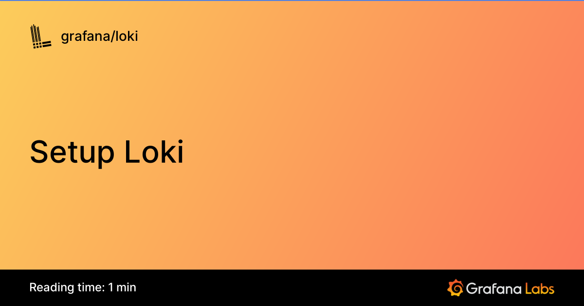 Setup Loki | Grafana Loki documentation