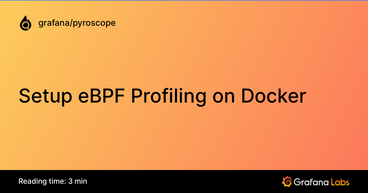 Setup eBPF Profiling on Docker | Grafana Pyroscope documentation