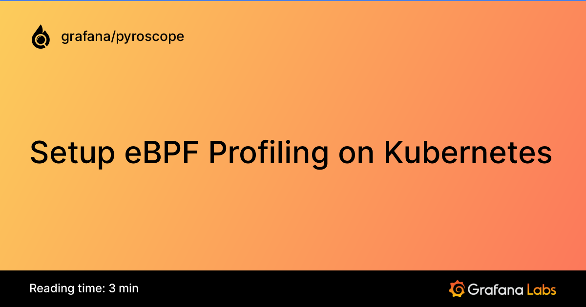 Setup eBPF Profiling on Kubernetes | Grafana Pyroscope documentation