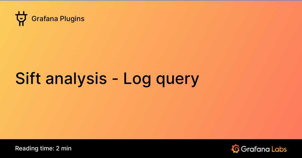 Sift analysis - Log query | Grafana Plugins documentation