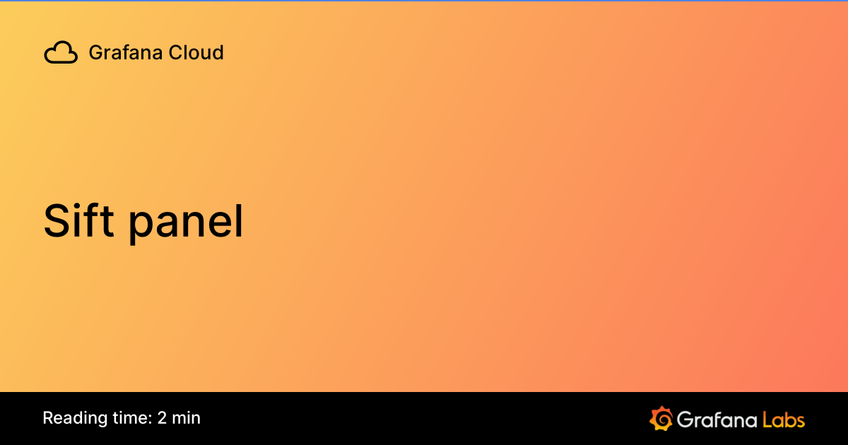 Sift panel | Grafana Cloud documentation