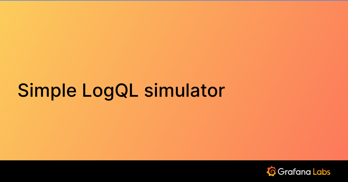 Simple LogQL simulator | Grafana Enterprise Logs documentation