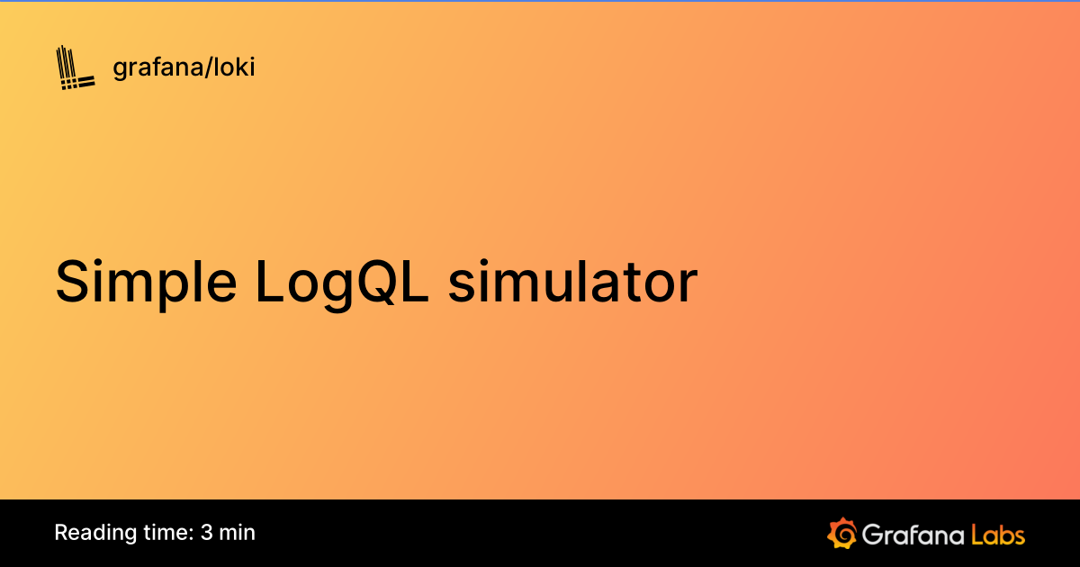 Simple LogQL simulator | Grafana Loki documentation
