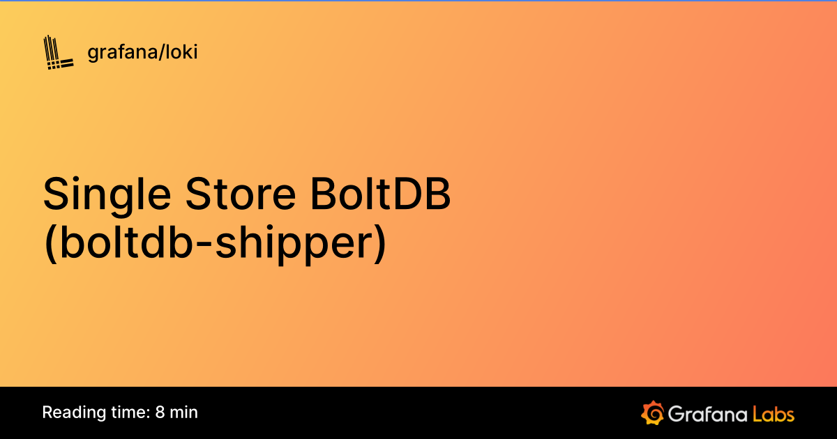 Single Store BoltDB (boltdb-shipper) | Grafana Loki documentation