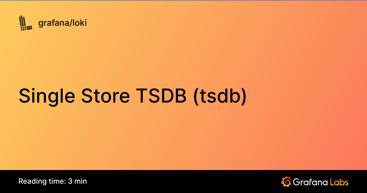 Single Store TSDB (tsdb) | Grafana Loki documentation