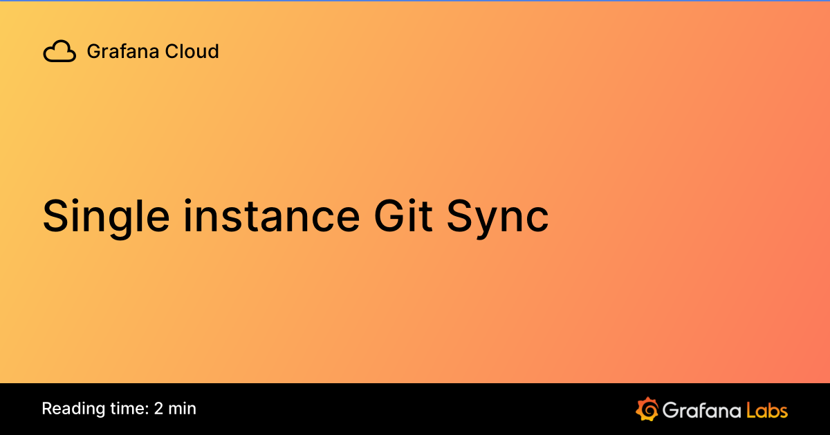 Single instance Git Sync | Grafana Cloud documentation