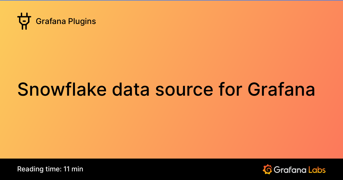 Snowflake data source for Grafana | Grafana Enterprise Plugins documentation