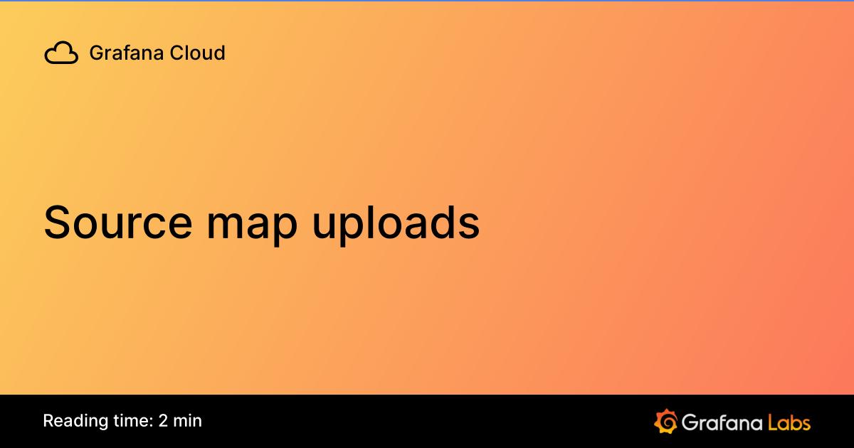 Source map uploads | Grafana Cloud documentation