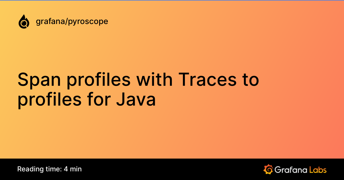 Span profiles with Traces to profiles for Java | Grafana Pyroscope ...