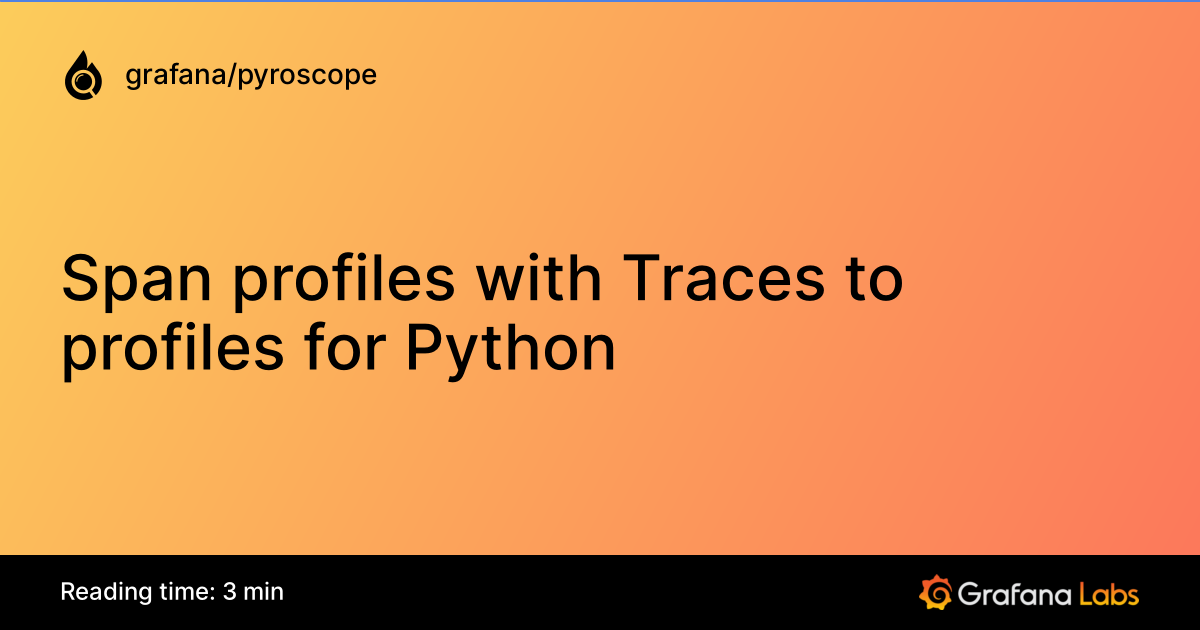 Span profiles with Traces to profiles for Python | Grafana Pyroscope documentation