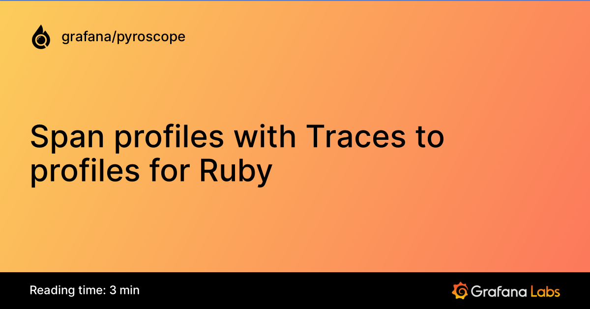 Span profiles with Traces to profiles for Ruby | Grafana Pyroscope ...