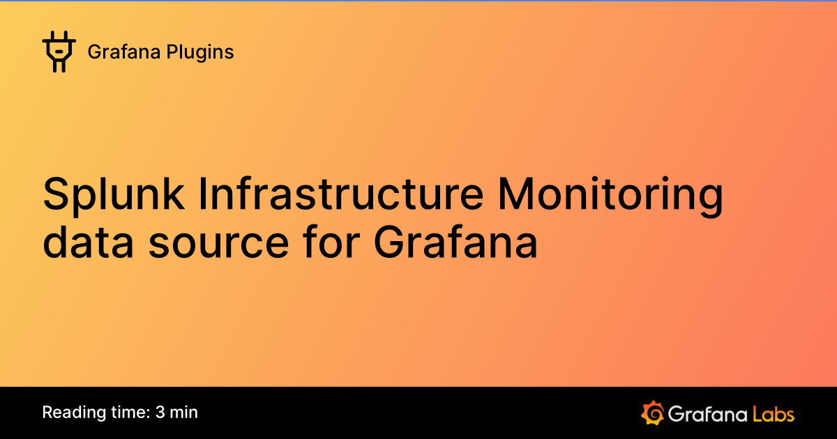 Splunk Infrastructure Monitoring data source for Grafana | Grafana Enterprise Plugins documentation