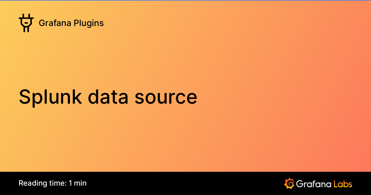 Splunk data source | Grafana Enterprise Plugins documentation